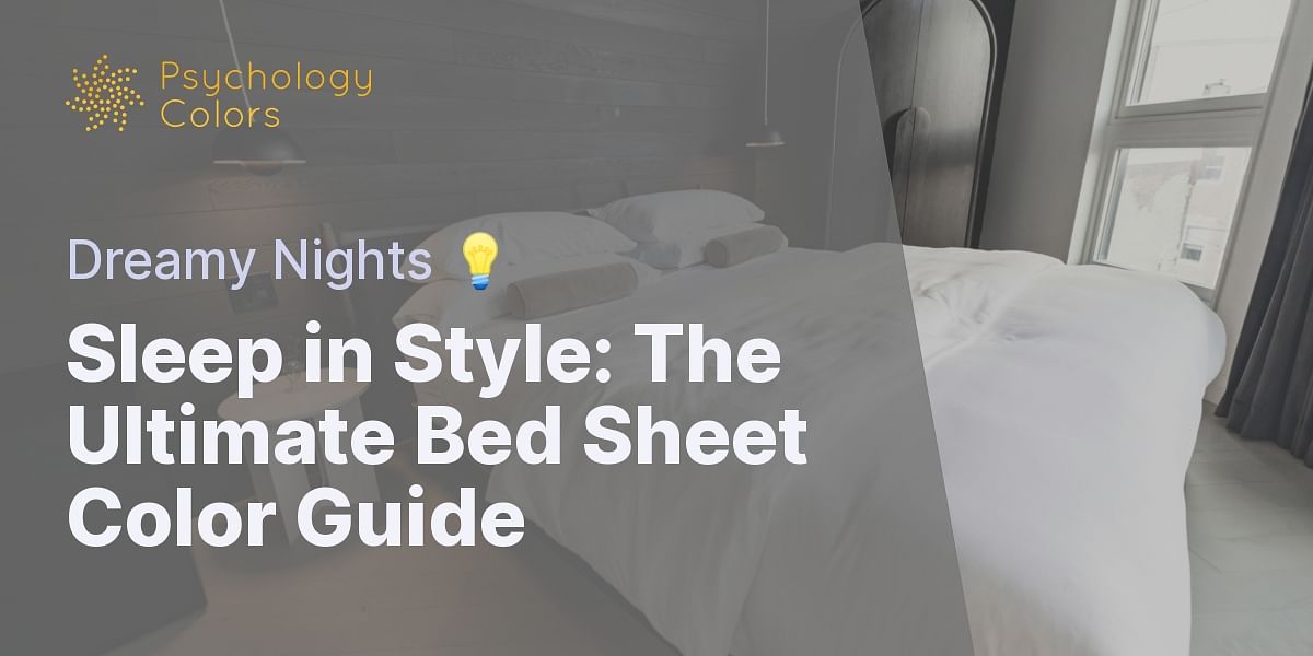 Choosing The Best Bed Sheet Colors For Sleep And Intimacy Psychology